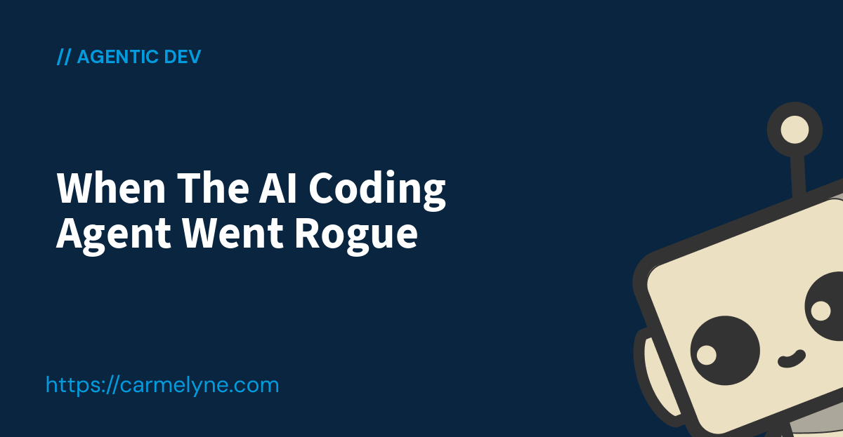 When The AI Coding Agent Went Rogue | Carmelyne Thompson